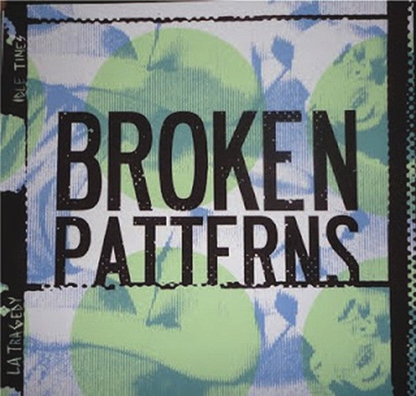 BROKEN PATTERNS - IDLE TIMES 7'' – Sabotagerecords